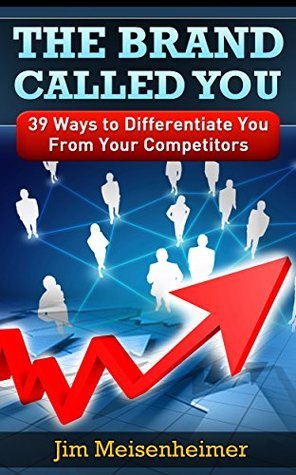 The Brand Called You: 39 Ways to Differentiate You From Your ...