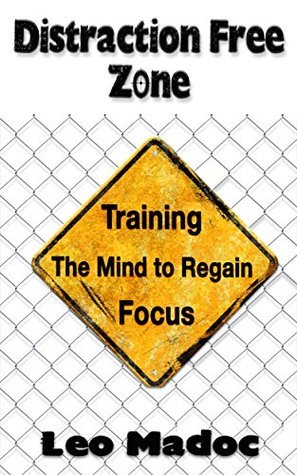 Regain Focus: Improve Concentration and Eliminate Distractions to ...