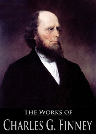The Works of Charles G. Finney: Lectures on Revivals of Religion ...