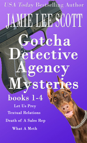 Gotcha Detective Agency Mysteries: Books 1-4 by Jamie Lee Scott | Goodreads