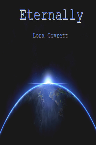 Eternally by Lora Covrett | Goodreads