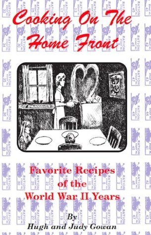 Cooking On The Home Front: Favorite Recipes Of The World War II Years ...