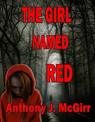 The Girl Named Red (Red Trilogy Book 1) by Anthony J. McGirr | Goodreads