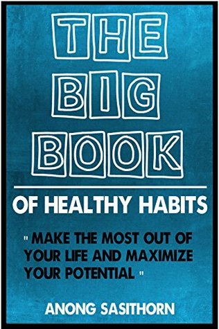 The Big Book of Healthy Habits: Make the Most Out of Your Life and ...