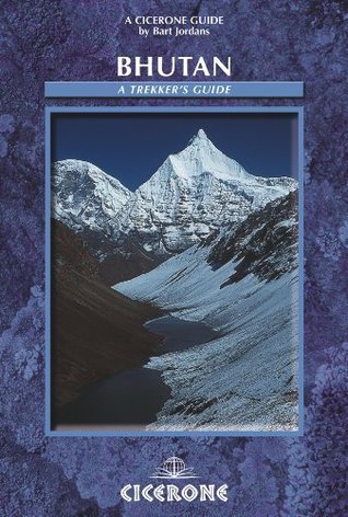Bhutan: A Trekker's Guide (Cicerone Guides) by Bart Jordans | Goodreads