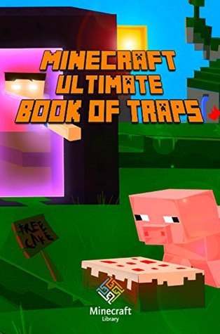 Ultimate Book of Traps for Minecraft: Unbelievable Secrets and Ideas on ...