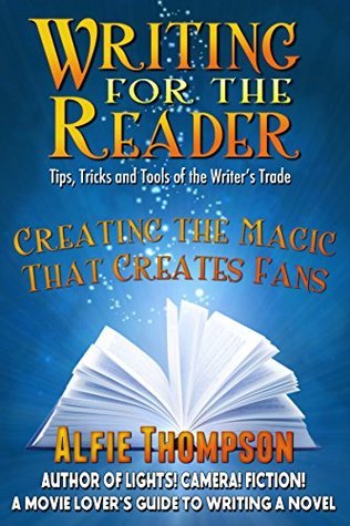 Writing For The Reader: Creating the Magic that Creates Fans by Alfie ...