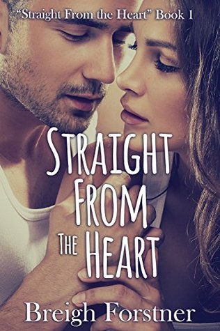 Straight from the Heart by Breigh Forstner | Goodreads