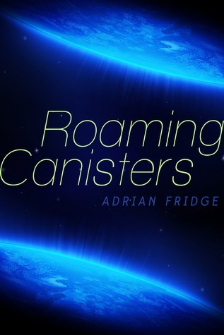 Roaming Canisters by Adrian Fridge | Goodreads