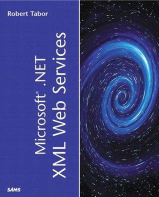 Microsoft .Net Xml Web Services by Robert Tabor | Goodreads