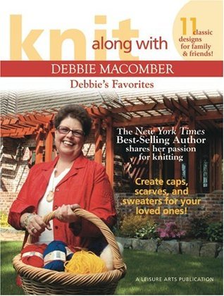 Knit Along with Debbie Macomber: Debbie's Favorites by Debbie Macomber ...