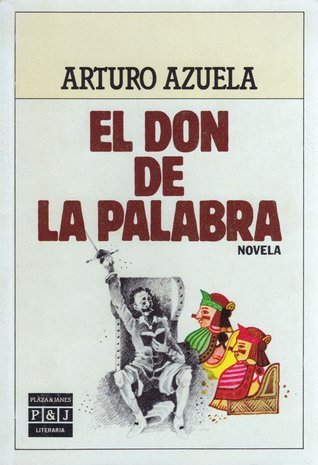 El don de la palabra by Arturo Azuela | Goodreads
