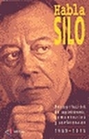 Habla Silo. Recopilación de opiniones, comentarios y conferencias, 1969 ...