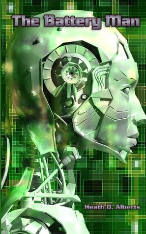 The Battery Man by Heath D. Alberts | Goodreads