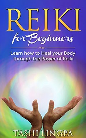 Reiki: for Beginners: How to Heal your Body through the Power of Reiki ...