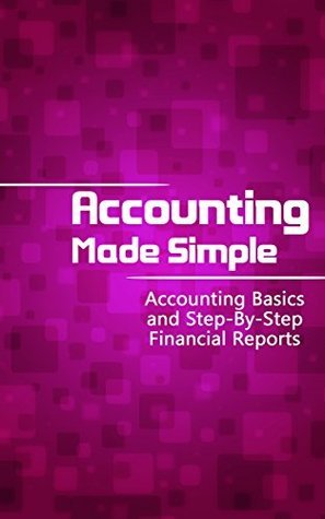Accounting Made Simple: Accounting Basics and Step-By-Step Financial ...
