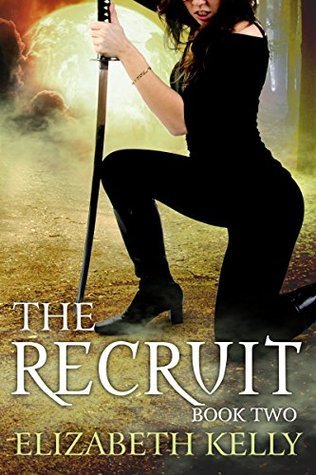 The Recruit: Book Two (The Recruit, #2) by Elizabeth Kelly | Goodreads