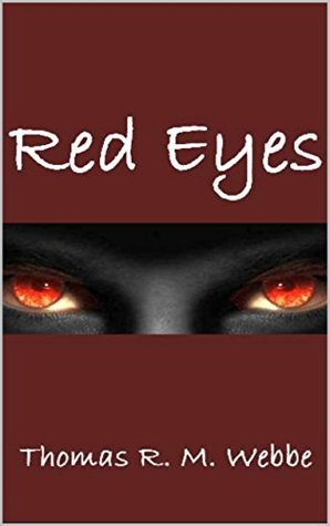 Red Eyes by Thomas R.M. Webbe | Goodreads