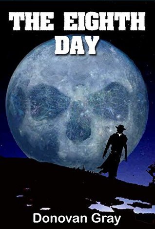 The Eighth Day by Donovan Gray | Goodreads