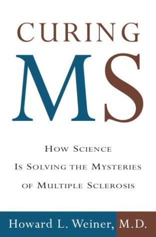 Curing MS: How Science Is Solving the Mysteries of Multiple Sclerosis ...