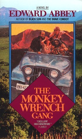 The Monkey Wrench Gang by Edward Abbey | Goodreads
