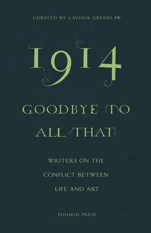 1914: Goodbye To All That by Lavinia Greenlaw | Goodreads