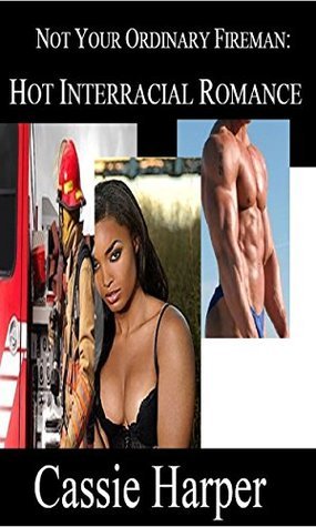 Not Your Ordinary Fireman by Cassie Harper | Goodreads