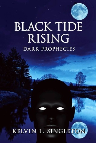 Black Tide Rising: Dark Prophecies by Kelvin L. Singleton | Goodreads