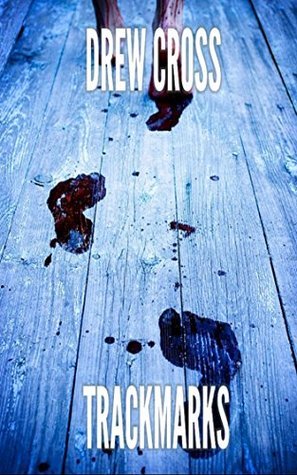 Trackmarks (The Marks Series Book 2) by Drew Cross | Goodreads