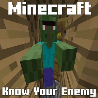 Minecraft: Know Your Enemy! - 101 Ways to Win - The Ultimate Guide to ...