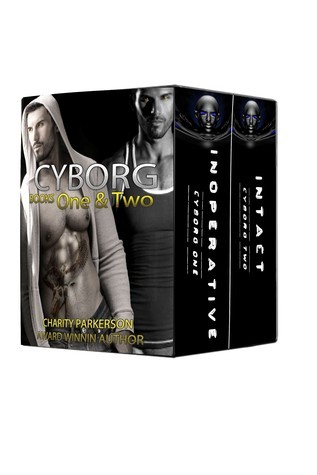 Cyborg: Books One and Two by Charity Parkerson | Goodreads