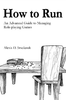 How to Run: An Advanced Guid to Managing Role-Playing Games by Alexis D ...