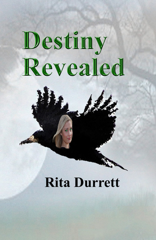 Destiny Revealed (Book I) by Rita Durrett | Goodreads