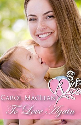 To Love Again by Carol MacLean | Goodreads