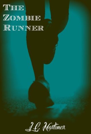 The Zombie Runner by L.C. Mortimer | Goodreads