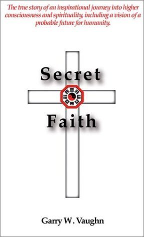 Secret Faith by Garry W. Vaughn | Goodreads