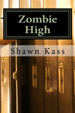 Zombie High by Shawn Kass | Goodreads