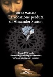 La vocazione perduta di Alexander Seaton by Shona MacLean | Goodreads