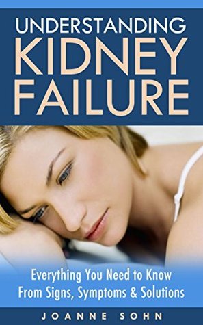Understanding Kidney Failure: Everything You Need to Know from Signs ...