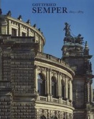 Gottfried Semper, 1803-1879 by Winfried Nerdinger | Goodreads