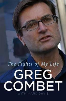 The Fights of my Life by Greg Combet | Goodreads