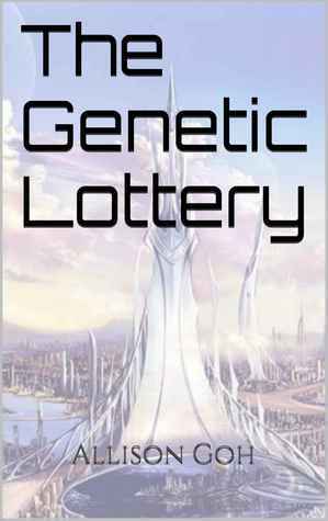 The Genetic Lottery (Egalia, #1) by Allison Goh | Goodreads