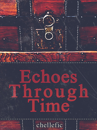Echoes Through Time by chellefic | Goodreads