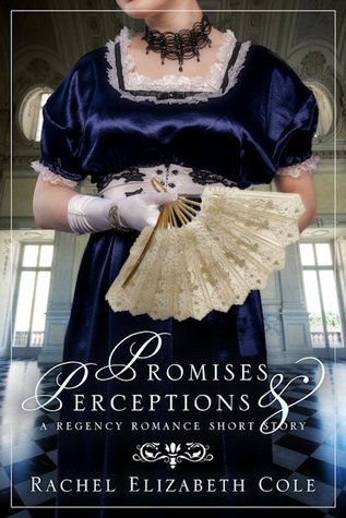Promises & Perceptions by Rachel Elizabeth Cole | Goodreads