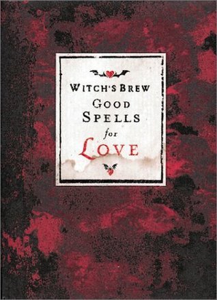Witch's Brew: Good Spells for Love by Witch Bree | Goodreads