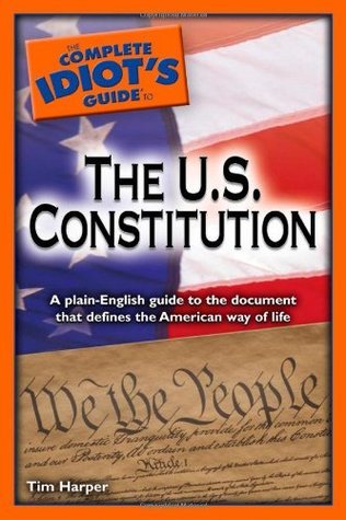 The Complete Idiot's Guide to the U.S. Constitution by Tim Harper ...