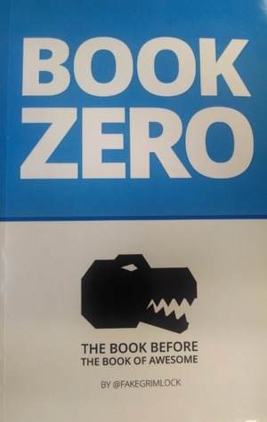 Book Zero by @Fakegrimlock | Goodreads