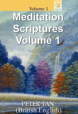Meditation Scriptures (British English) Volume 1 by Peter Tan | Goodreads
