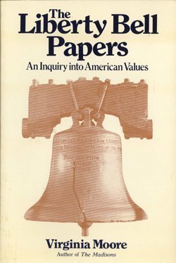 The Liberty Bell papers: An inquiry into American values by Virginia ...