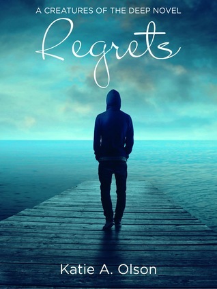 Regrets (Creatures of the Deep Book 2) by Katie A. Olson | Goodreads